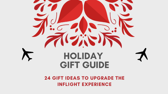Holiday Gift Guide: 24 Gift Ideas to Upgrade the Inflight Experience ...